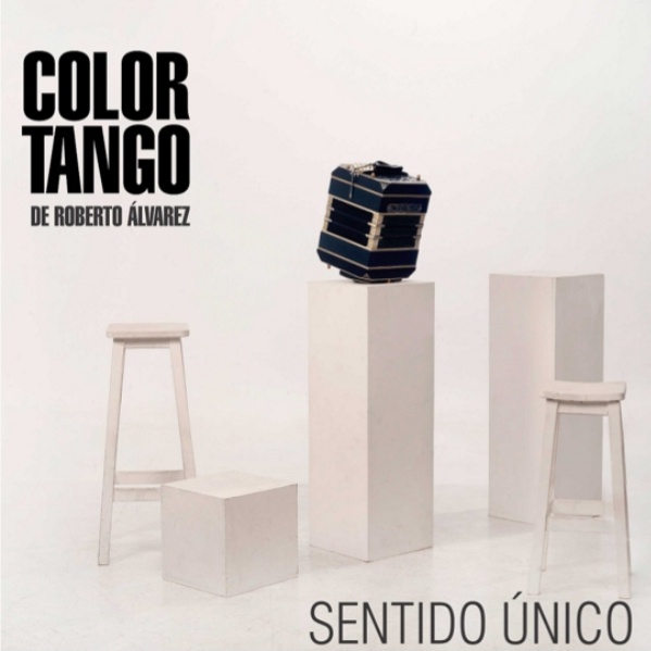 Color Tango de Roberto Alvarez presenta "Sentido Único" en El Arranque ...